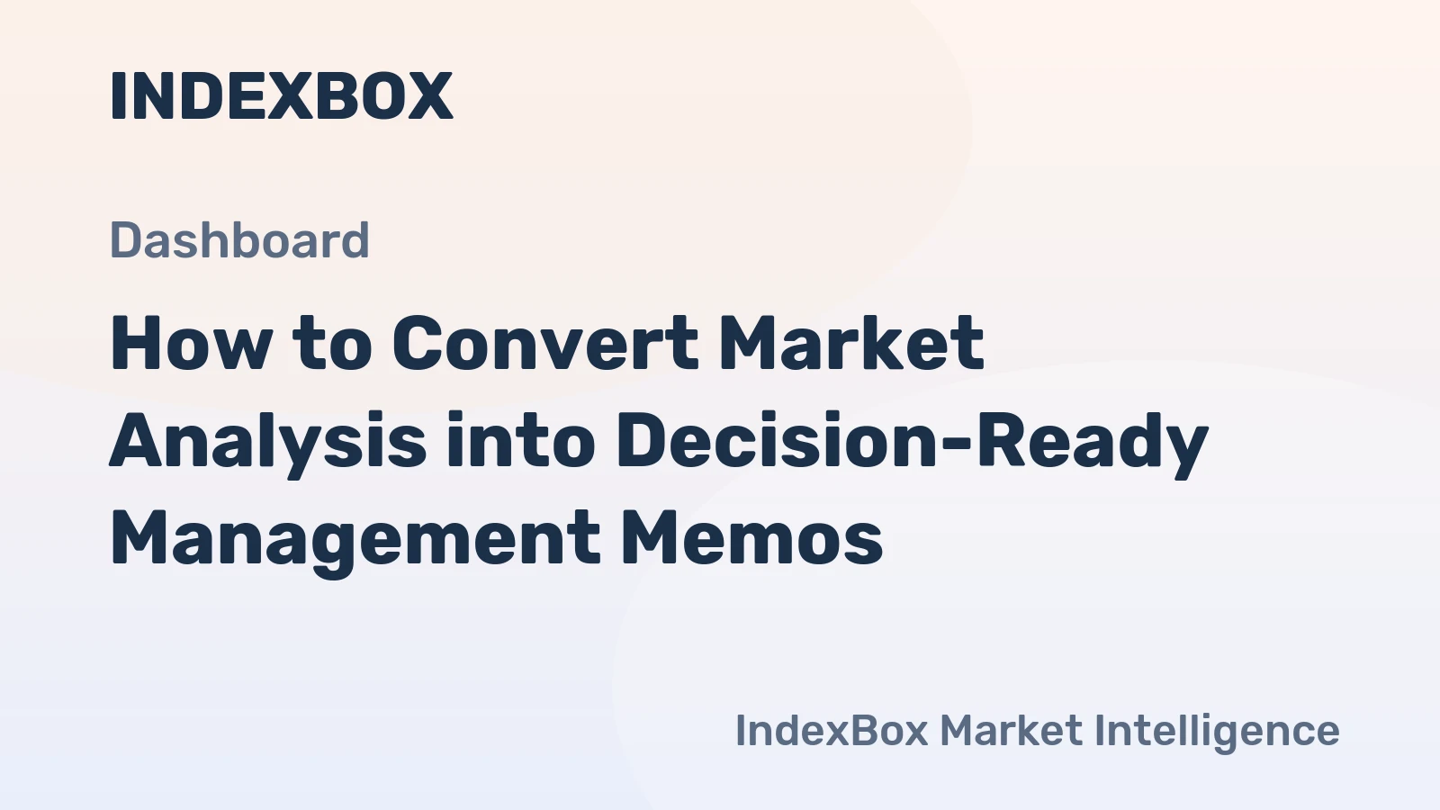 How to Convert Market Analysis into Decision-Ready Management Memos