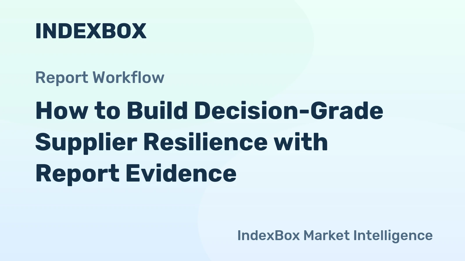How to Build Decision-Grade Supplier Resilience with Report Evidence