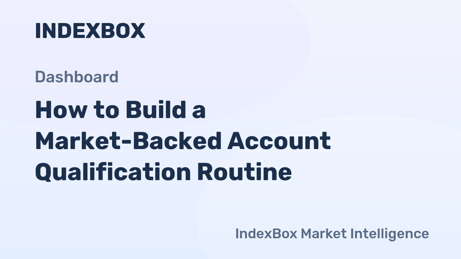 How to Build a Market-Backed Account Qualification Routine