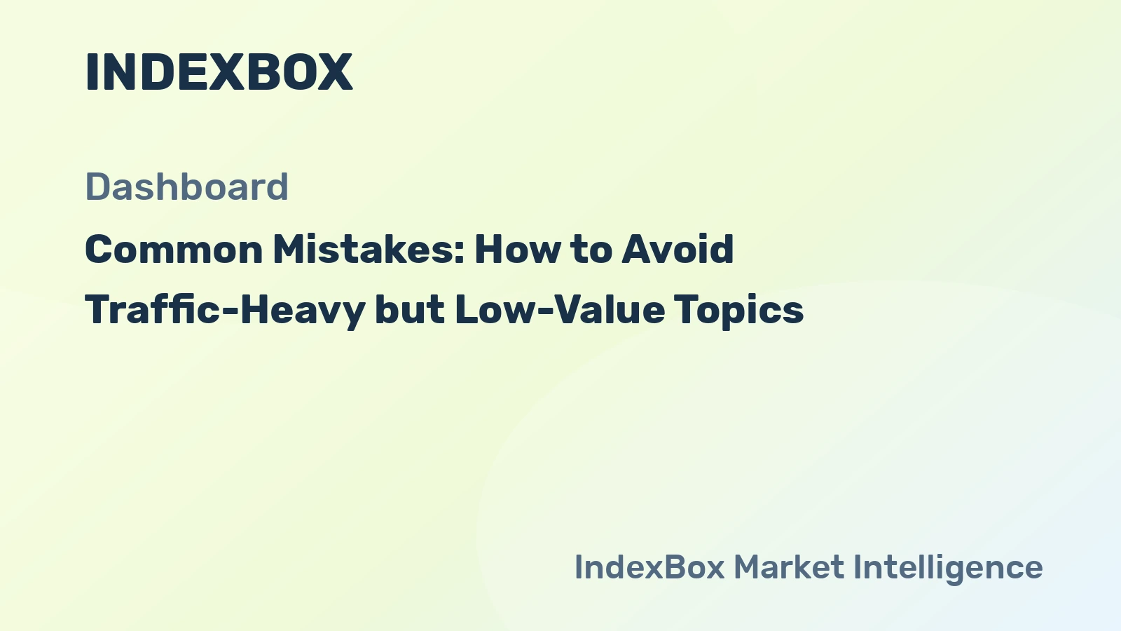 Common Mistakes: How to Avoid Traffic-Heavy but Low-Value Topics