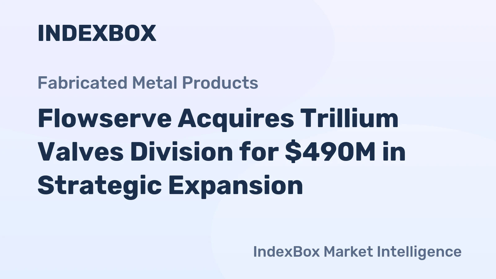 Flowserve Acquires Trillium Valves Division for $490M in Strategic Expansion