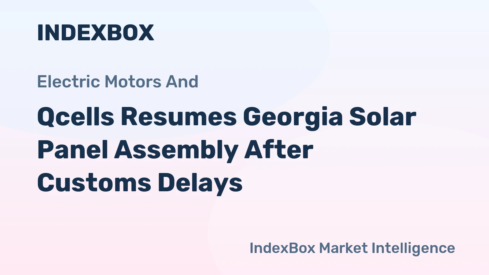 Qcells Resumes Georgia Solar Panel Assembly After Customs Delays