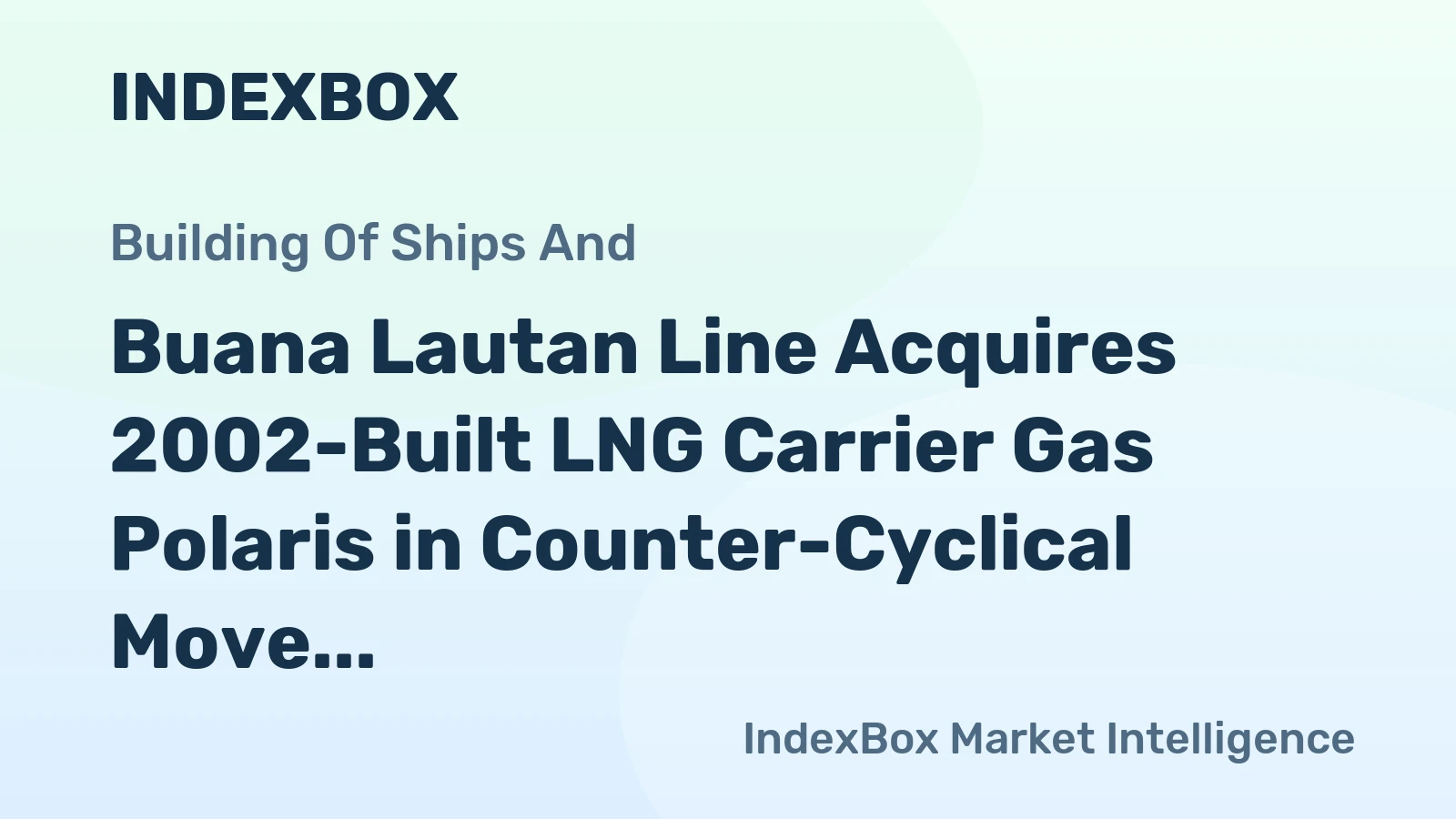 Buana Lautan Line Acquires 2002-Built LNG Carrier Gas Polaris in Counter-Cyclical Move