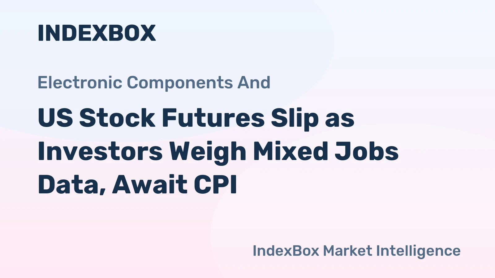 US Stock Futures Slip as Investors Weigh Mixed Jobs Data, Await CPI