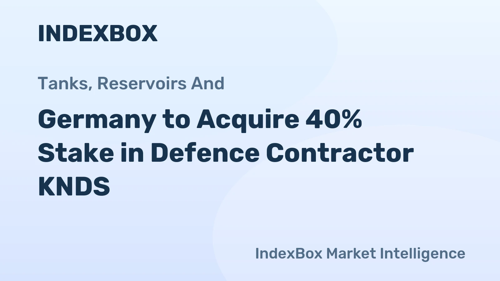 Germany to Acquire 40% Stake in Defence Contractor KNDS