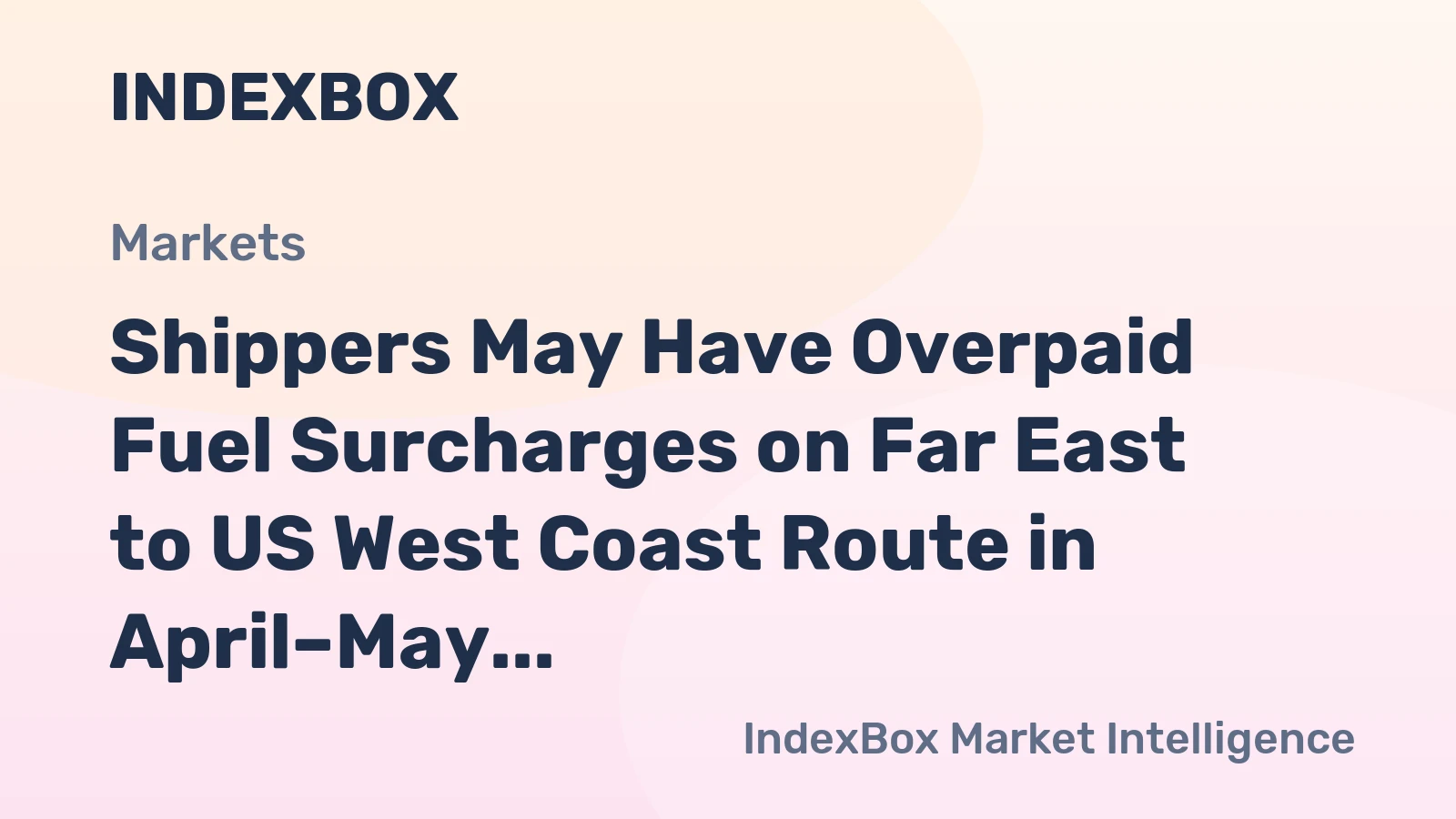 Shippers May Have Overpaid Fuel Surcharges on Far East to US West Coast Route in April–May 2026