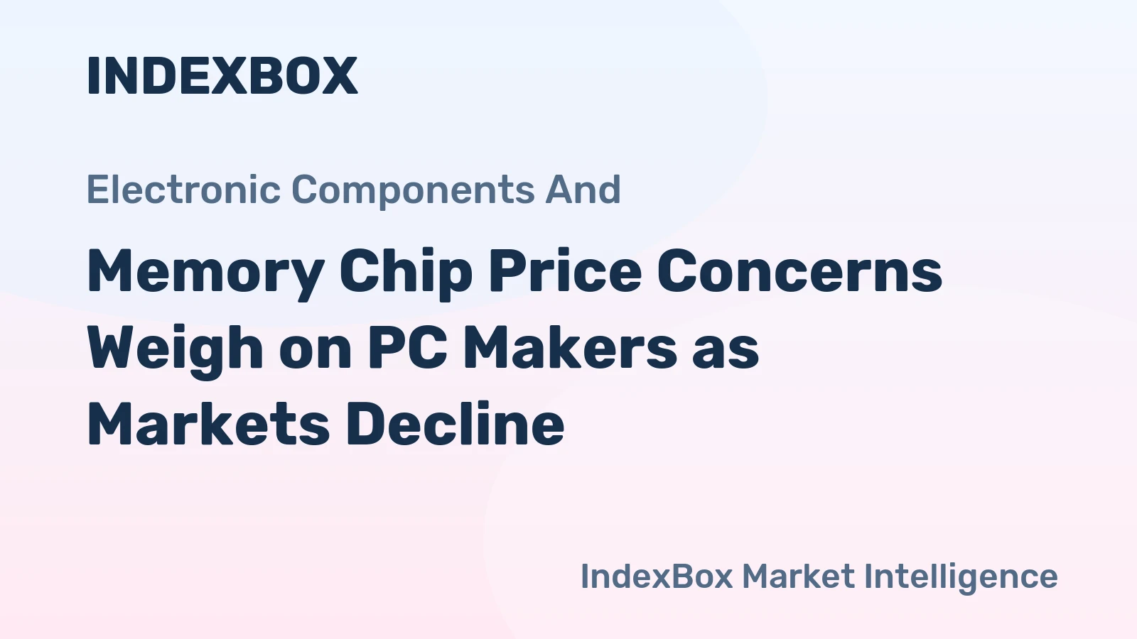 Memory Chip Price Concerns Weigh on PC Makers as Markets Decline