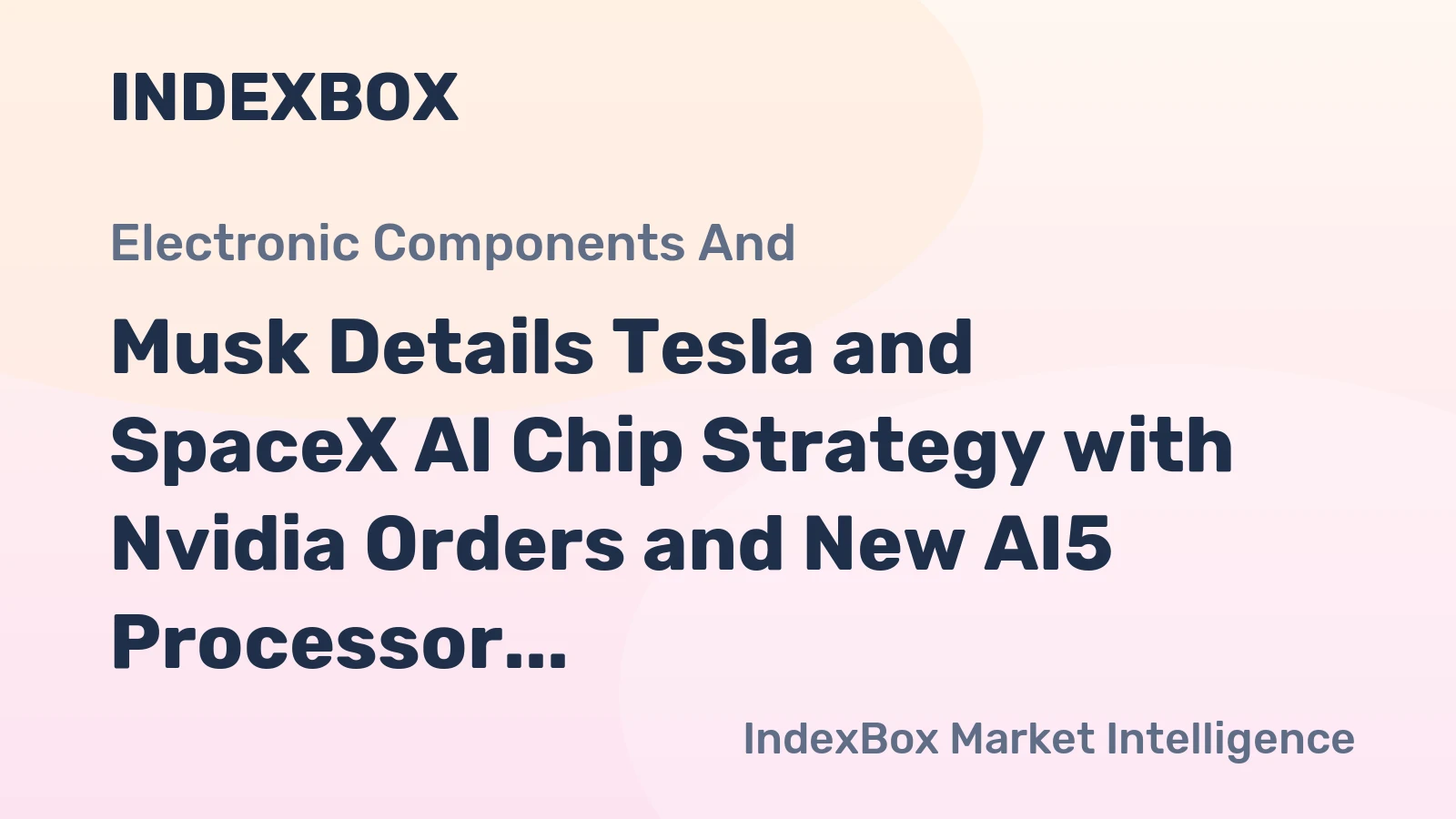 Musk Details Tesla and SpaceX AI Chip Strategy with Nvidia Orders and New AI5 Processor