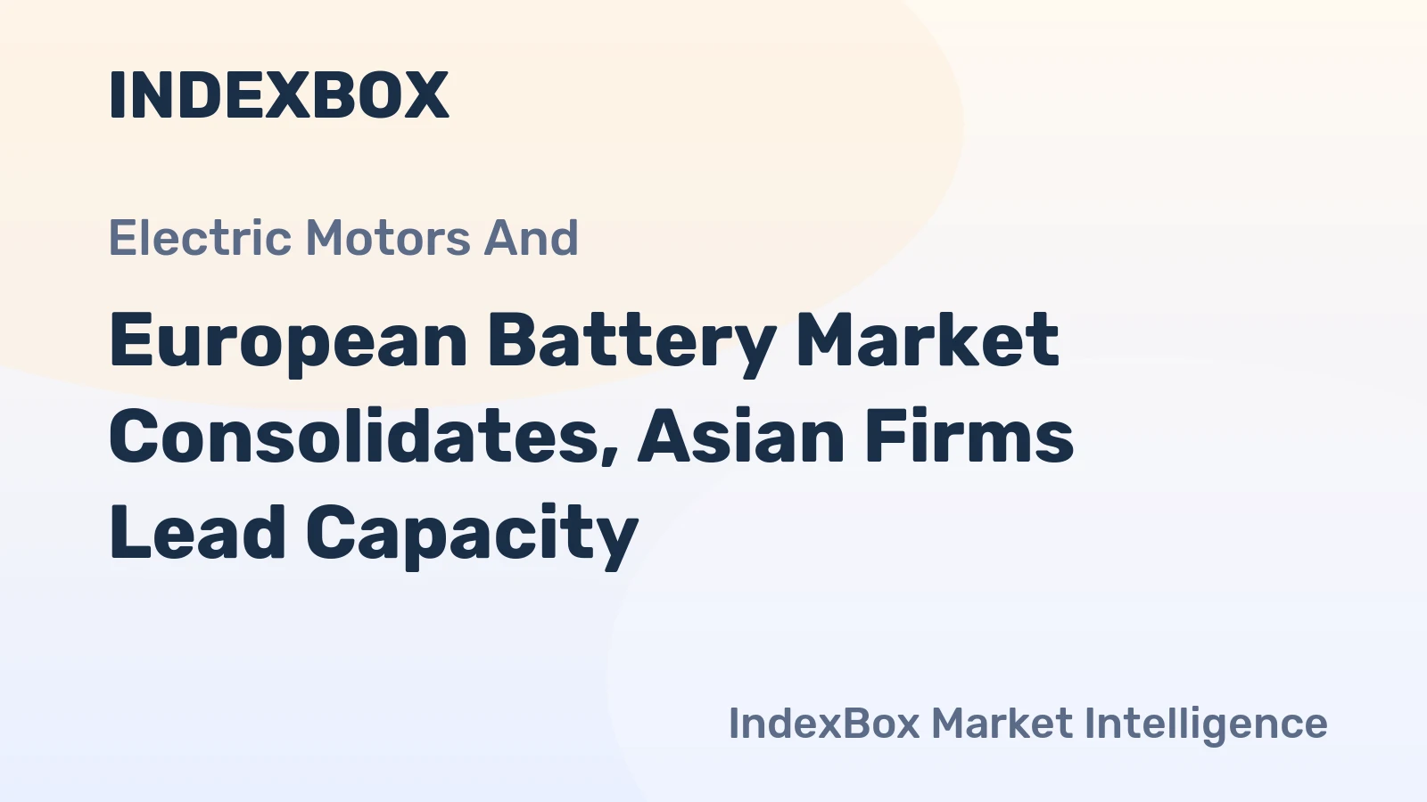 European Battery Market Consolidates, Asian Firms Lead Capacity