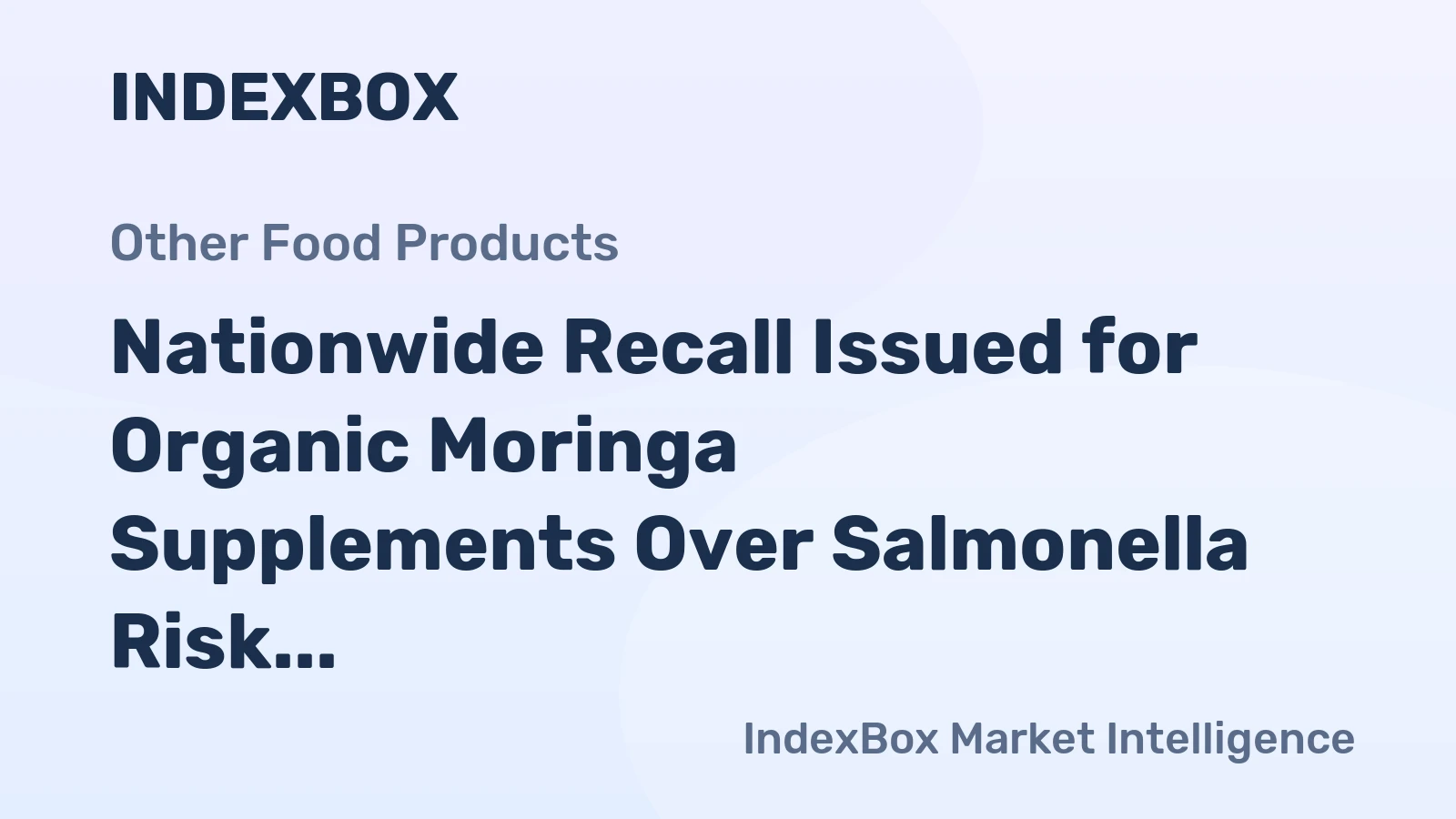 Nationwide Recall Issued for Organic Moringa Supplements Over Salmonella Risk