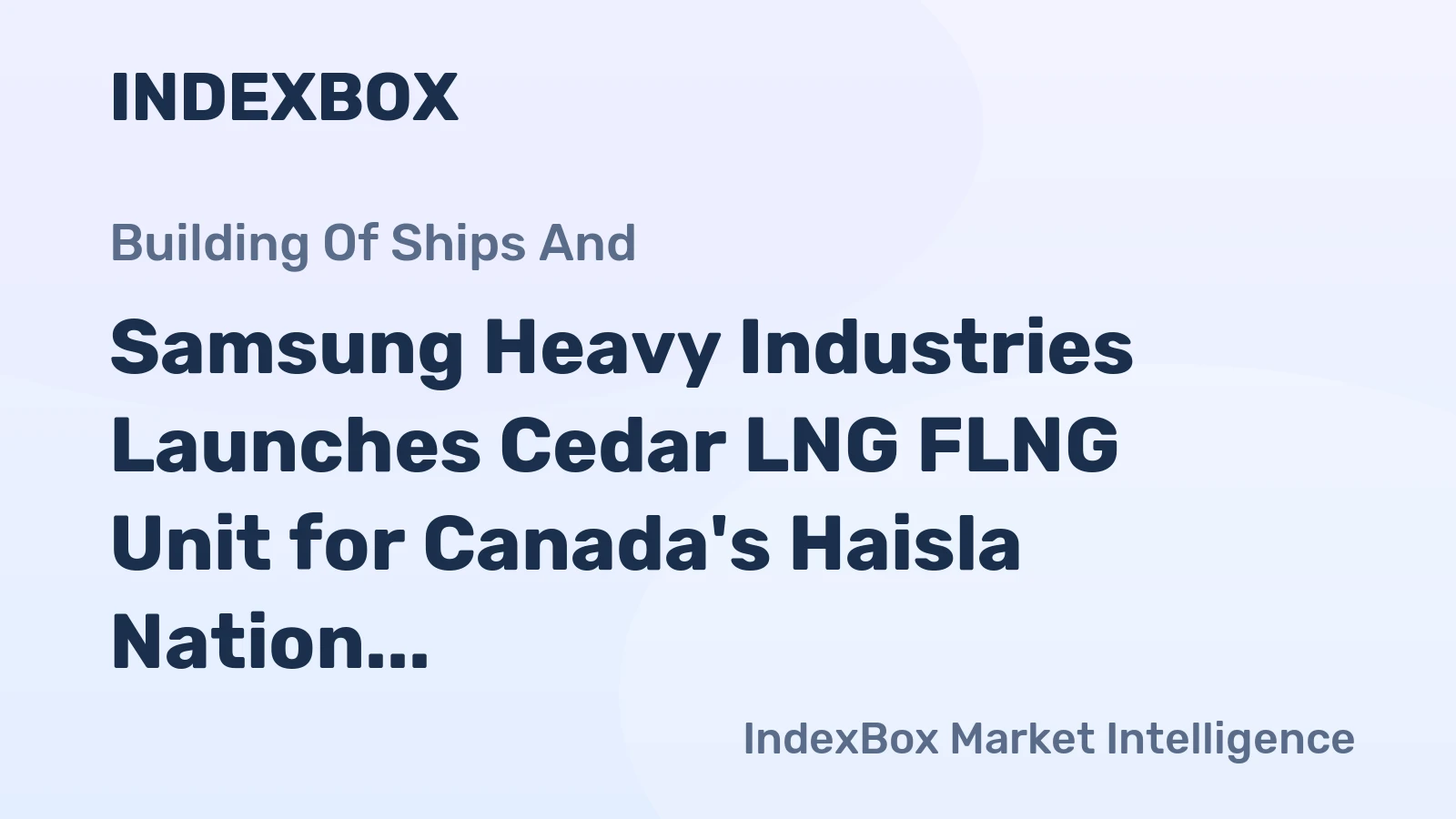 Samsung Heavy Industries Launches Cedar LNG FLNG Unit for Canada's Haisla Nation