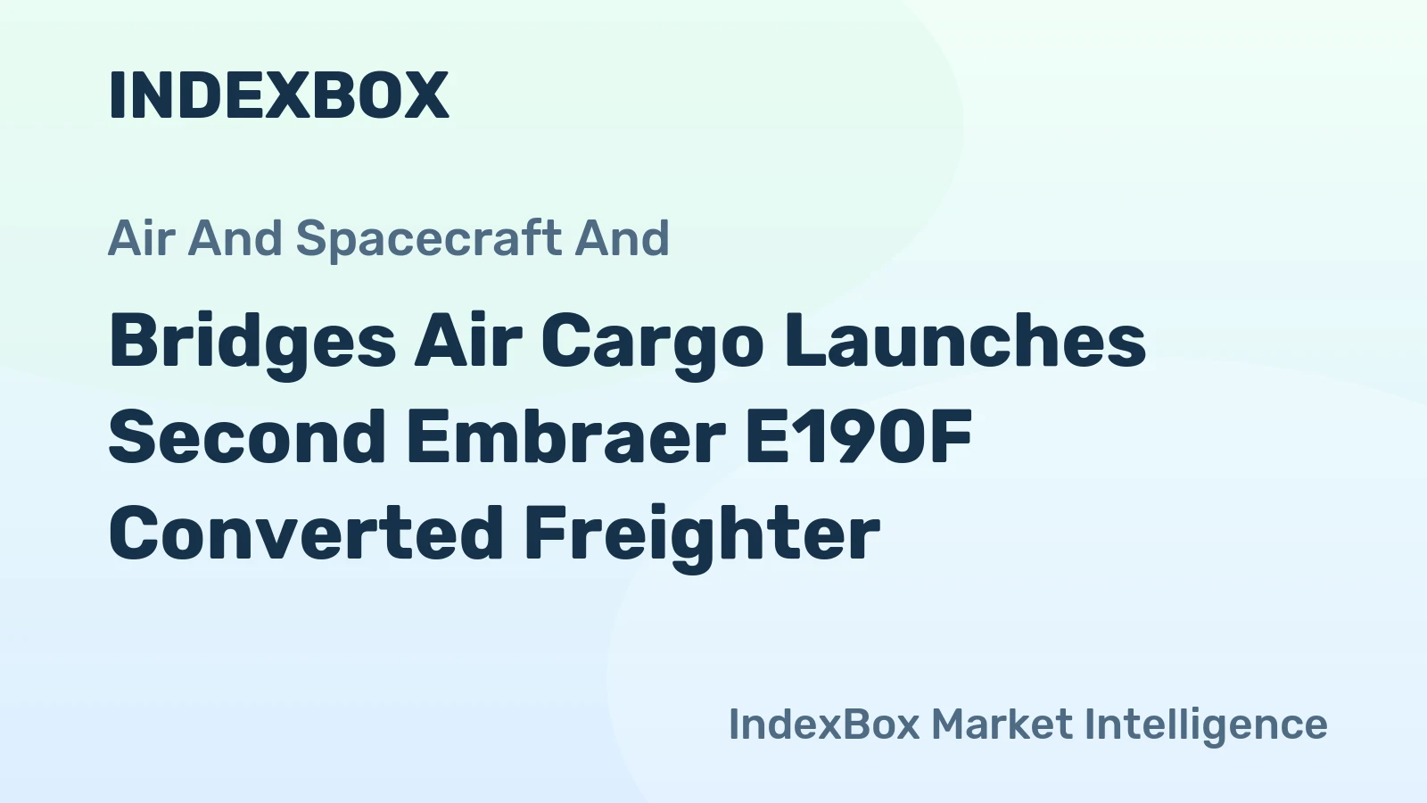 Bridges Air Cargo Launches Second Embraer E190F Converted Freighter