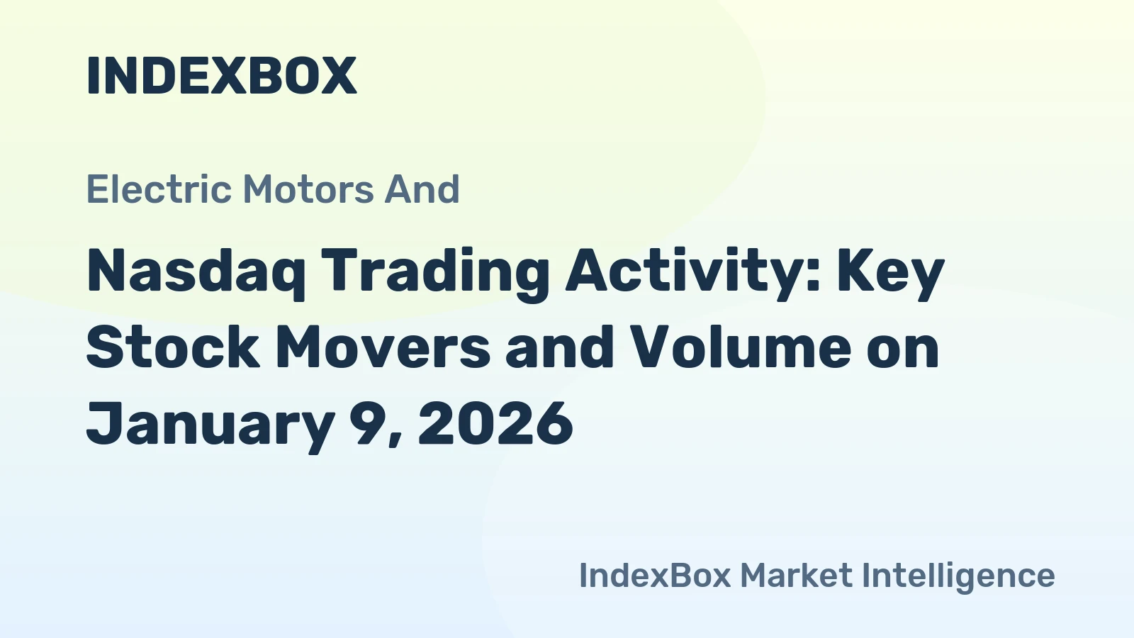 Nasdaq Trading Activity: Key Stock Movers and Volume on January 9, 2026