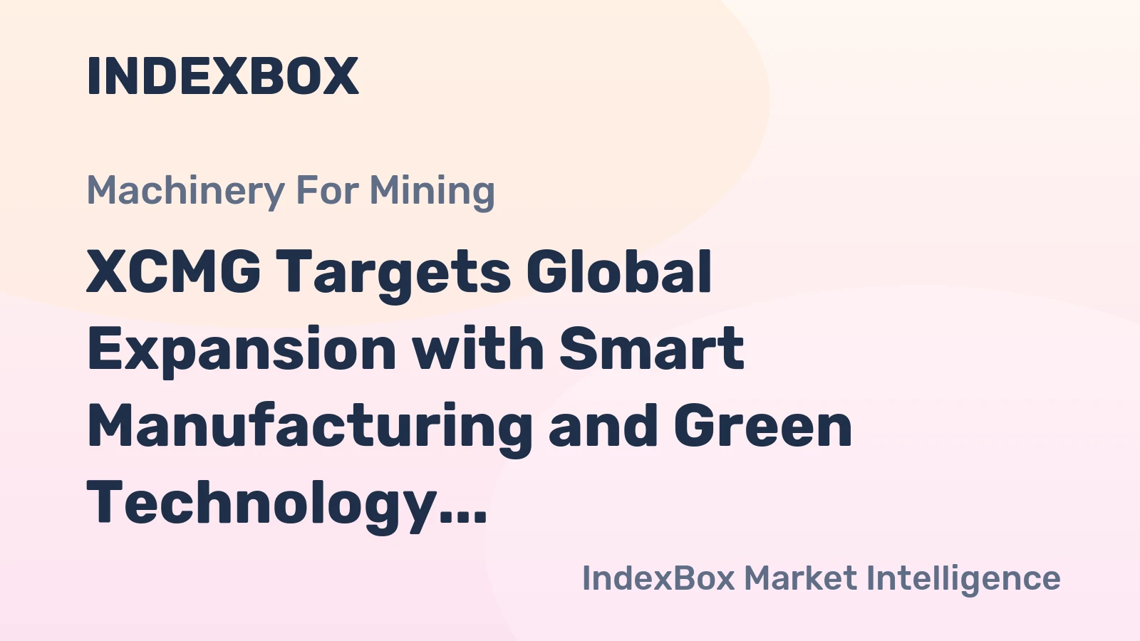 XCMG Targets Global Expansion with Smart Manufacturing and Green Technology