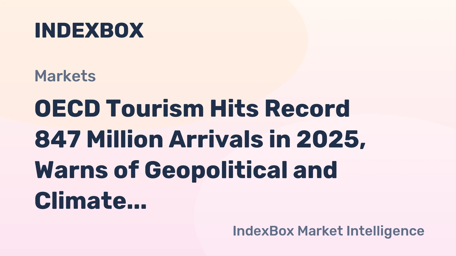 OECD Tourism Hits Record 847 Million Arrivals in 2025, Warns of Geopolitical and Climate Risks