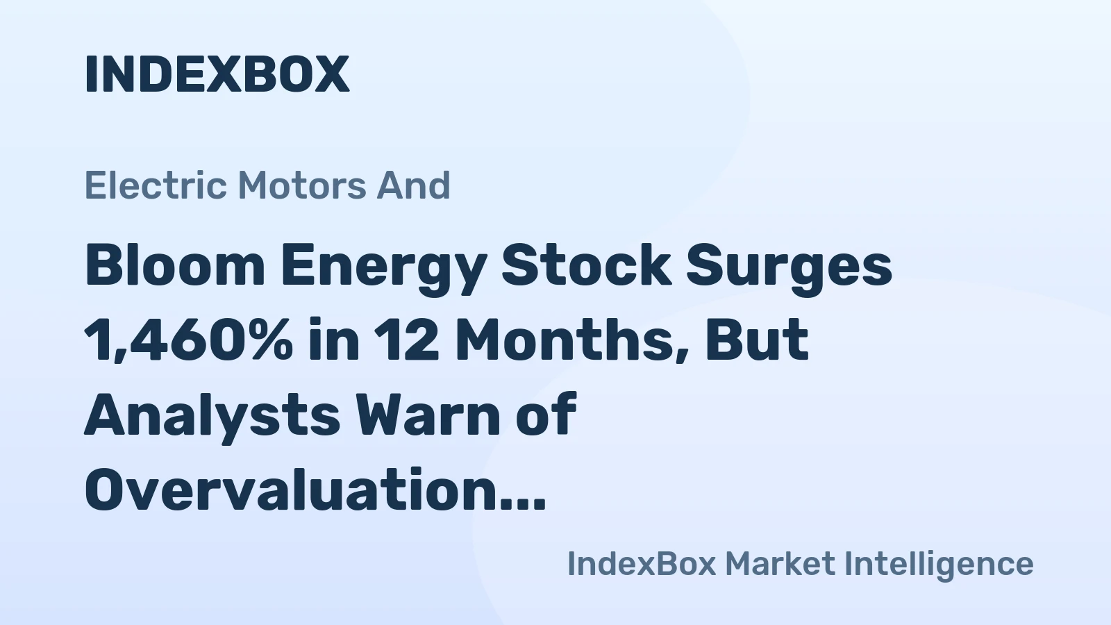 Bloom Energy Stock Surges 1,460% in 12 Months, But Analysts Warn of Overvaluation