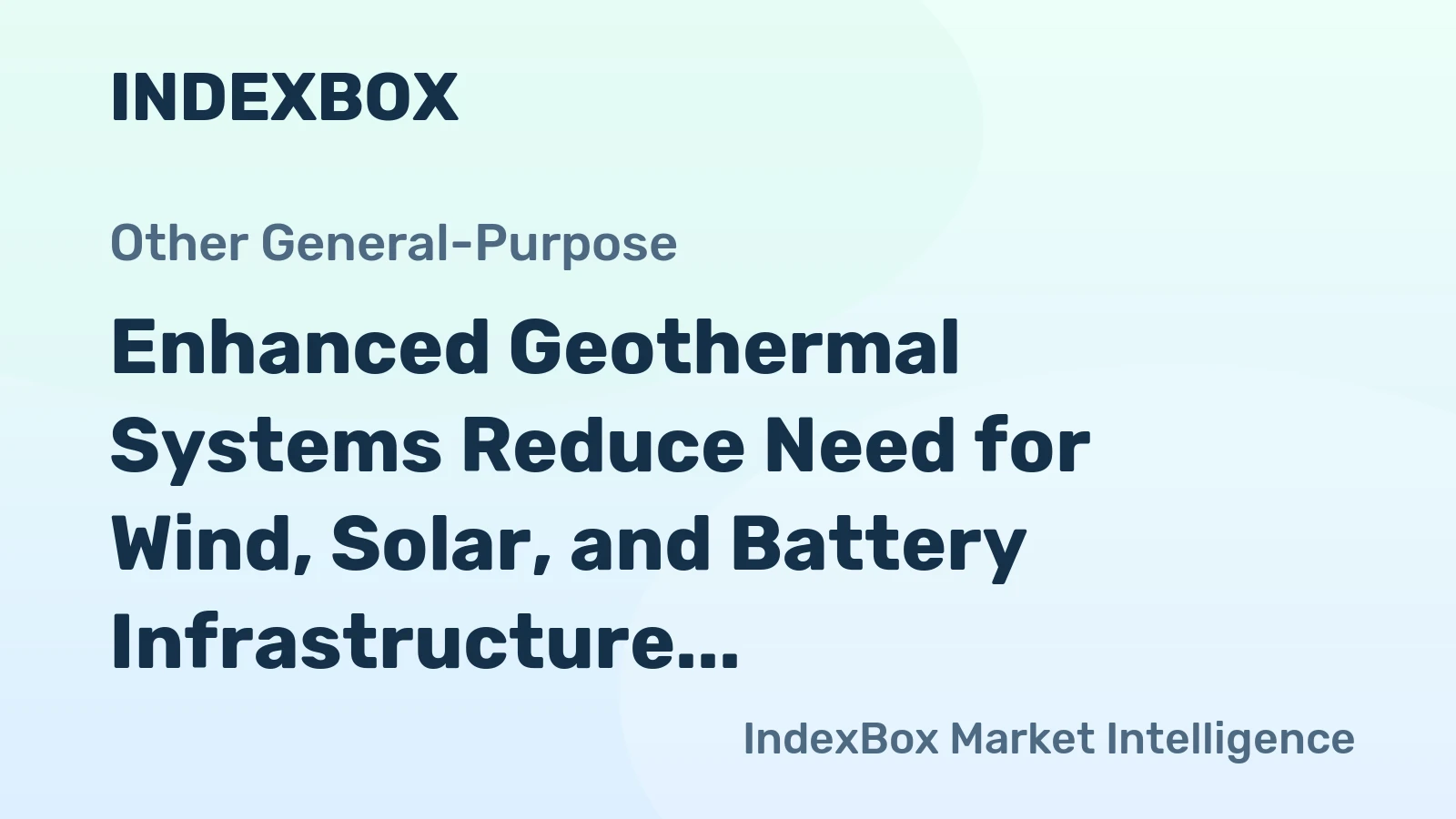 Enhanced Geothermal Systems Reduce Need for Wind, Solar, and Battery Infrastructure, Study Finds