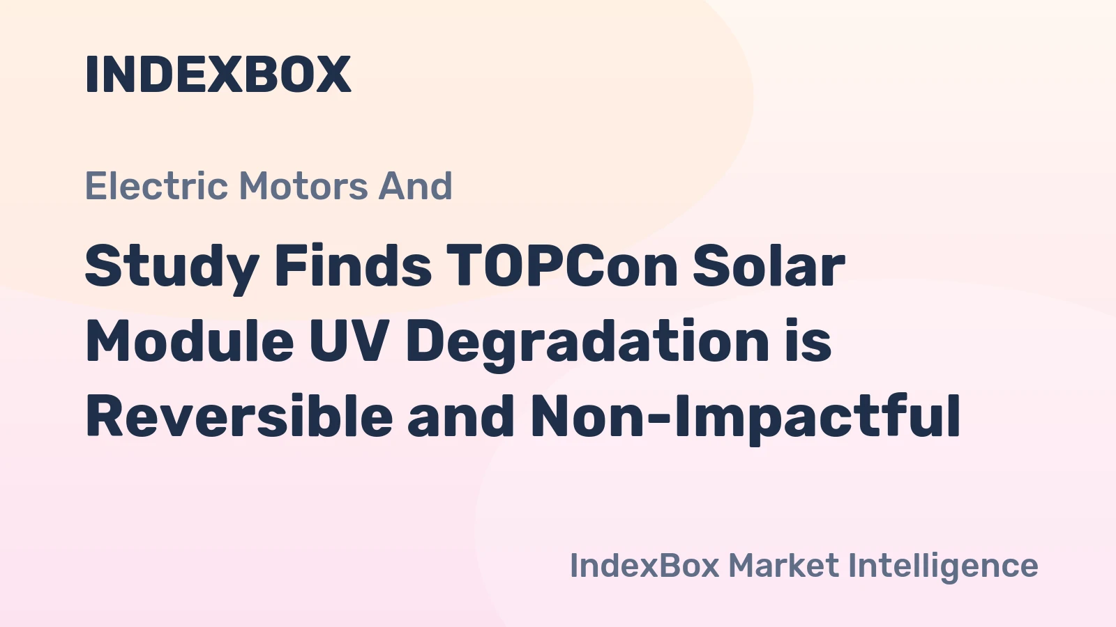 Study Finds TOPCon Solar Module UV Degradation is Reversible and Non-Impactful