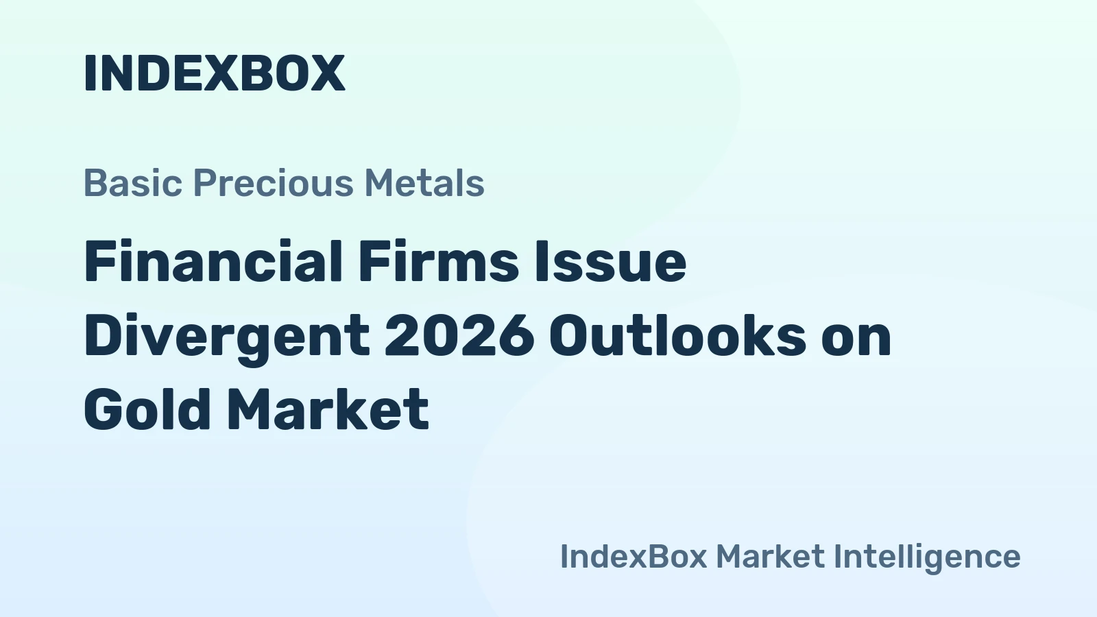 Financial Firms Issue Divergent 2026 Outlooks on Gold Market