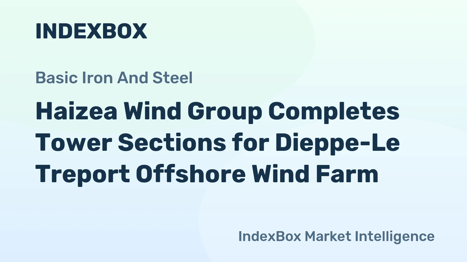 Haizea Wind Group Completes Tower Sections for Dieppe-Le Treport Offshore Wind Farm