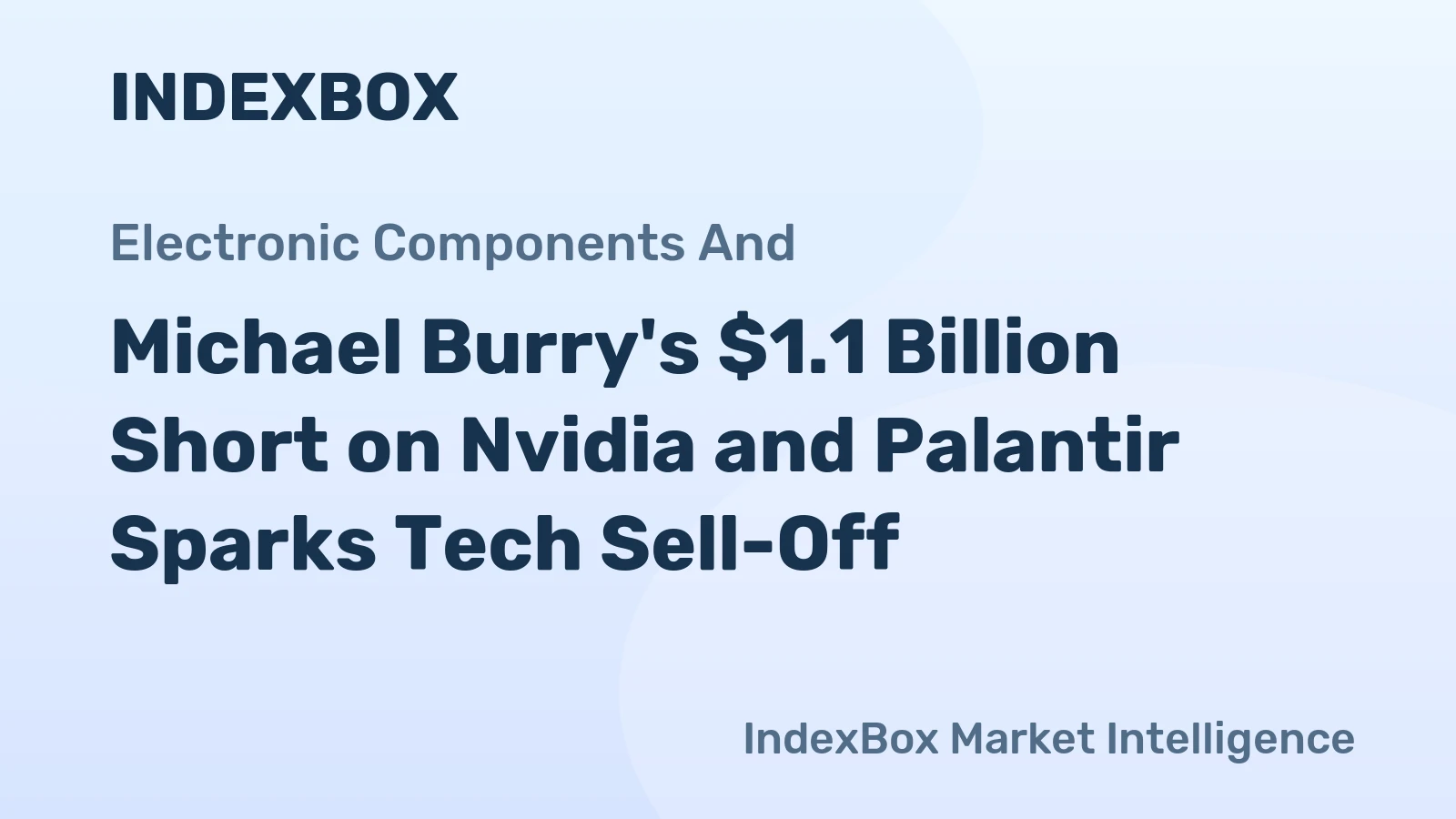 Michael Burry's $1.1 Billion Short on Nvidia and Palantir Sparks Tech Sell-Off