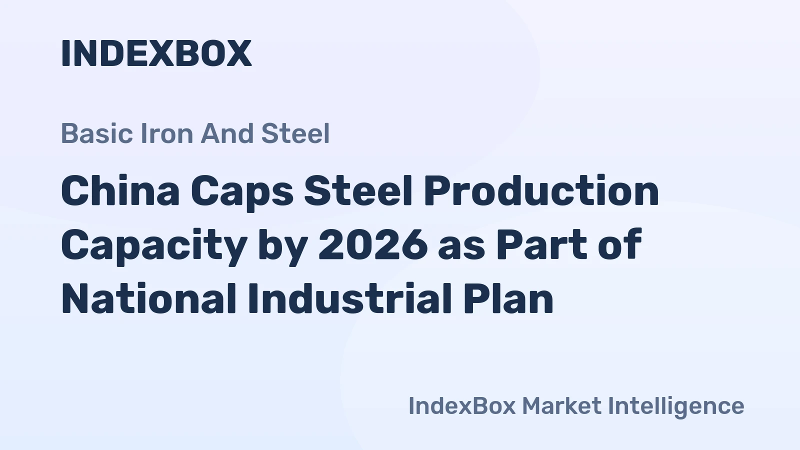 China Caps Steel Production Capacity by 2026 as Part of National Industrial Plan