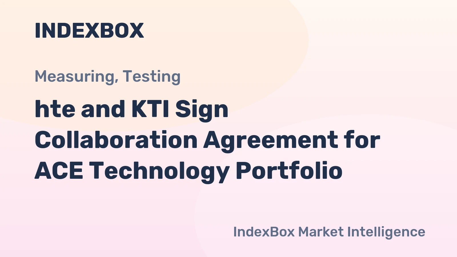 hte and KTI Sign Collaboration Agreement for ACE Technology Portfolio