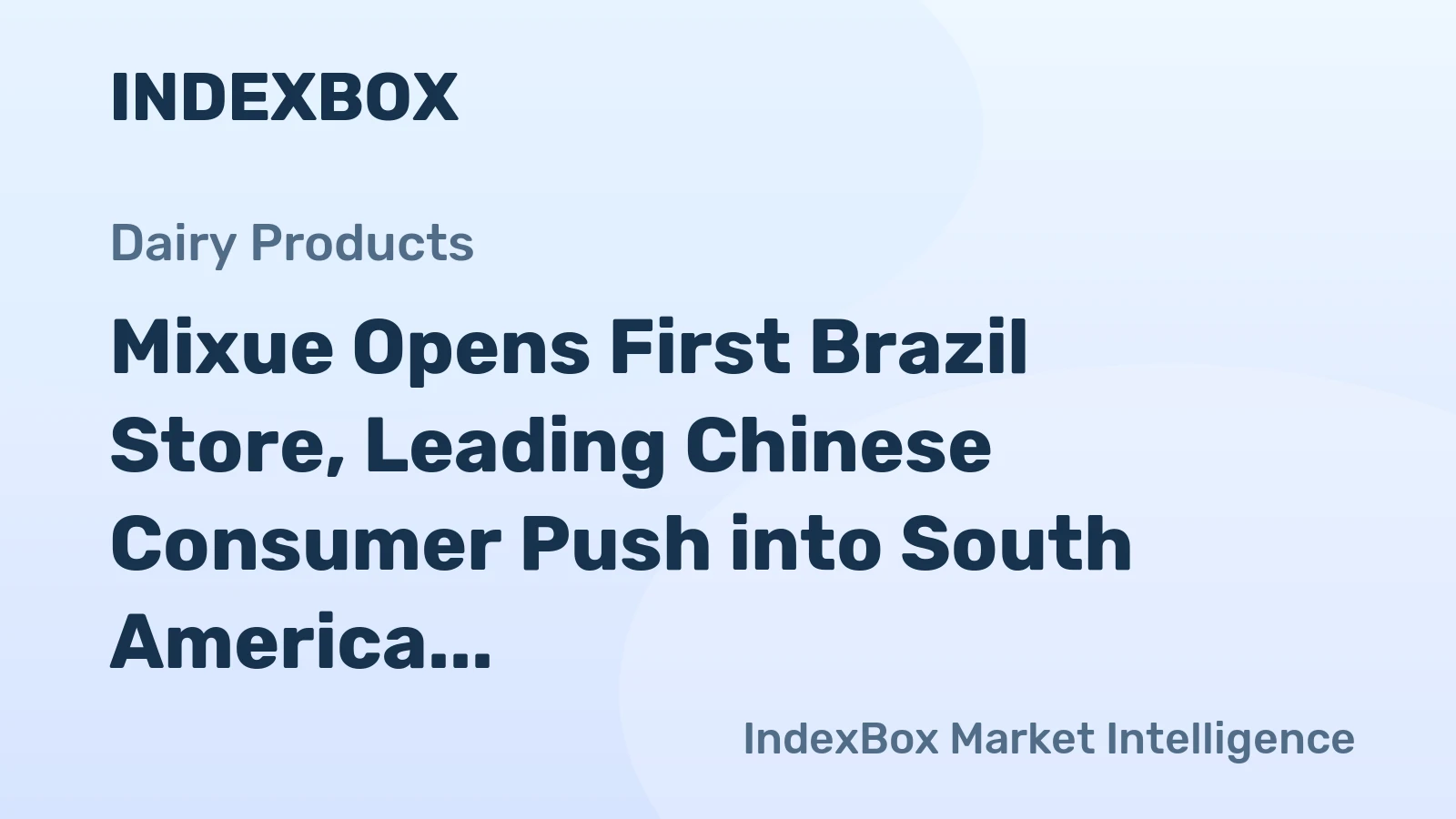Mixue Opens First Brazil Store, Leading Chinese Consumer Push into South America