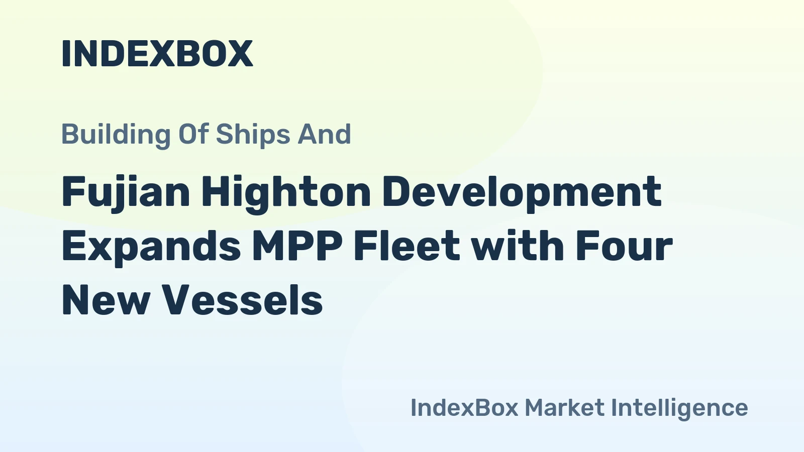 Fujian Highton Development Expands MPP Fleet with Four New Vessels