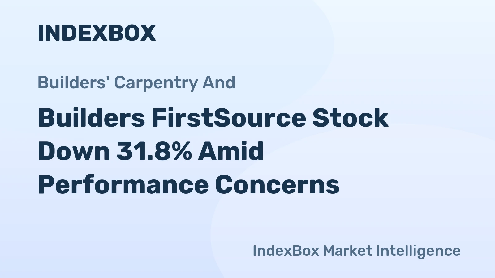 Builders FirstSource Stock Down 31.8% Amid Performance Concerns