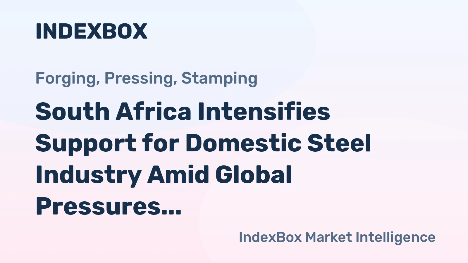 South Africa Intensifies Support for Domestic Steel Industry Amid Global Pressures