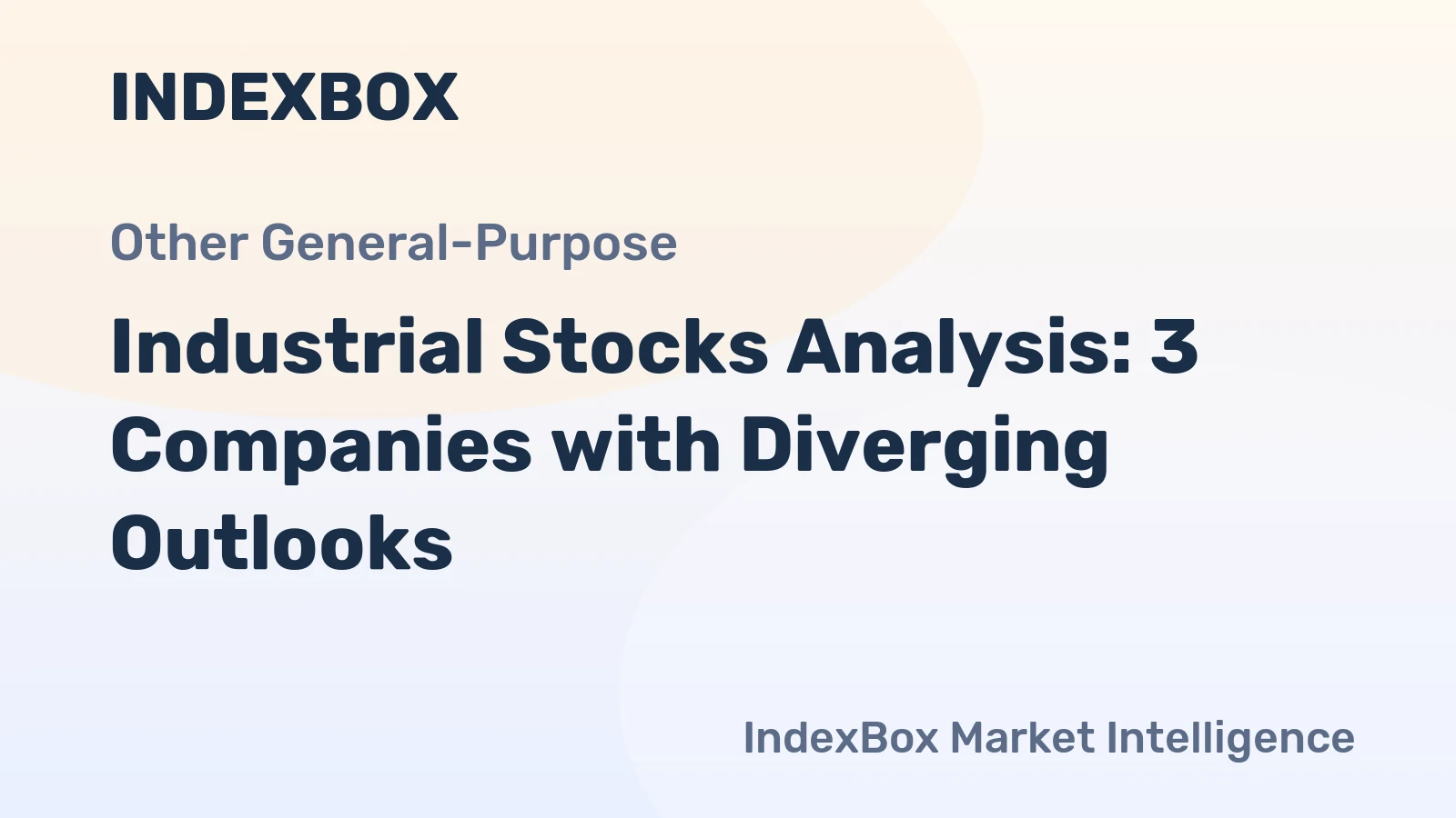 Industrial Stocks Analysis: 3 Companies with Diverging Outlooks