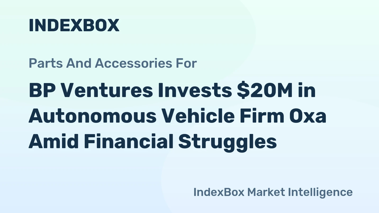 BP Ventures Invests $20M in Autonomous Vehicle Firm Oxa Amid Financial Struggles