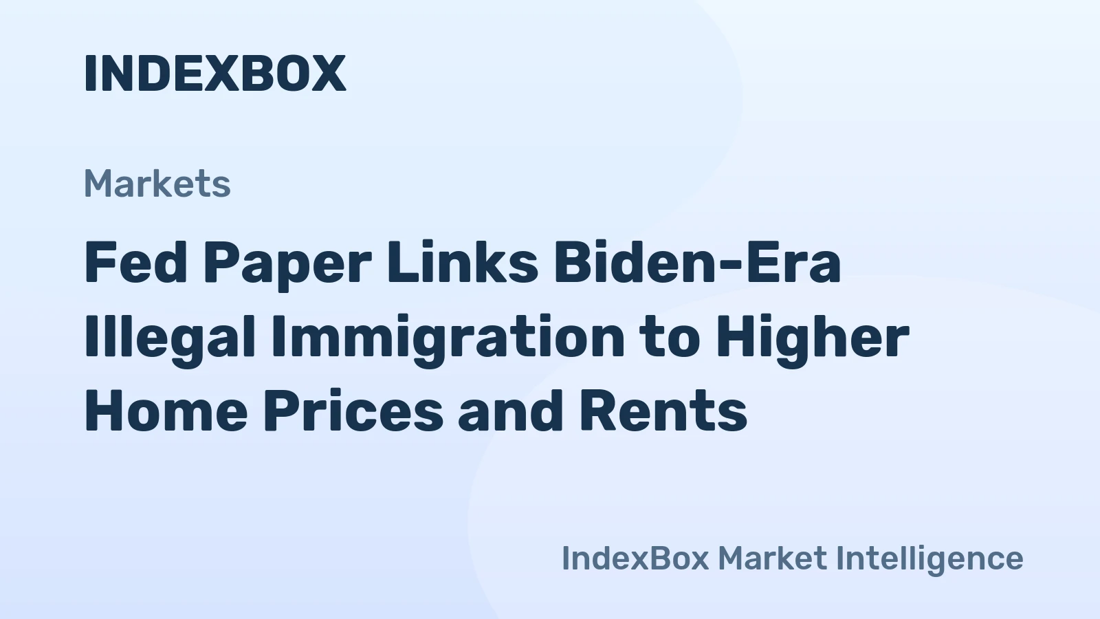 Fed Paper Links Biden-Era Illegal Immigration to Higher Home Prices and Rents
