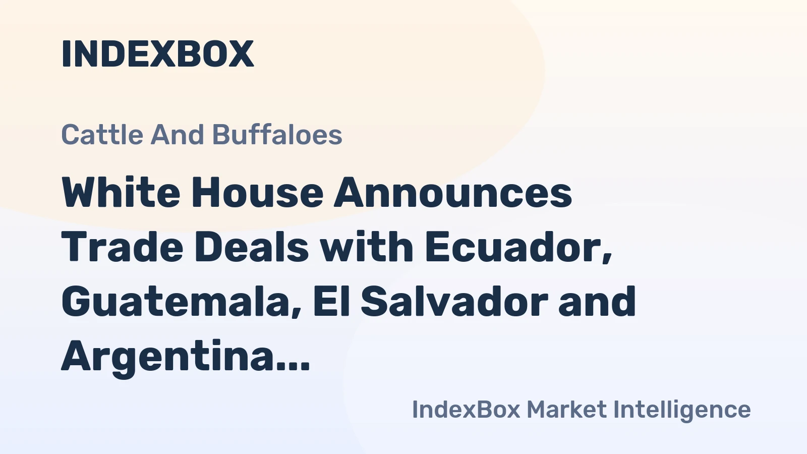 White House Announces Trade Deals with Ecuador, Guatemala, El Salvador and Argentina