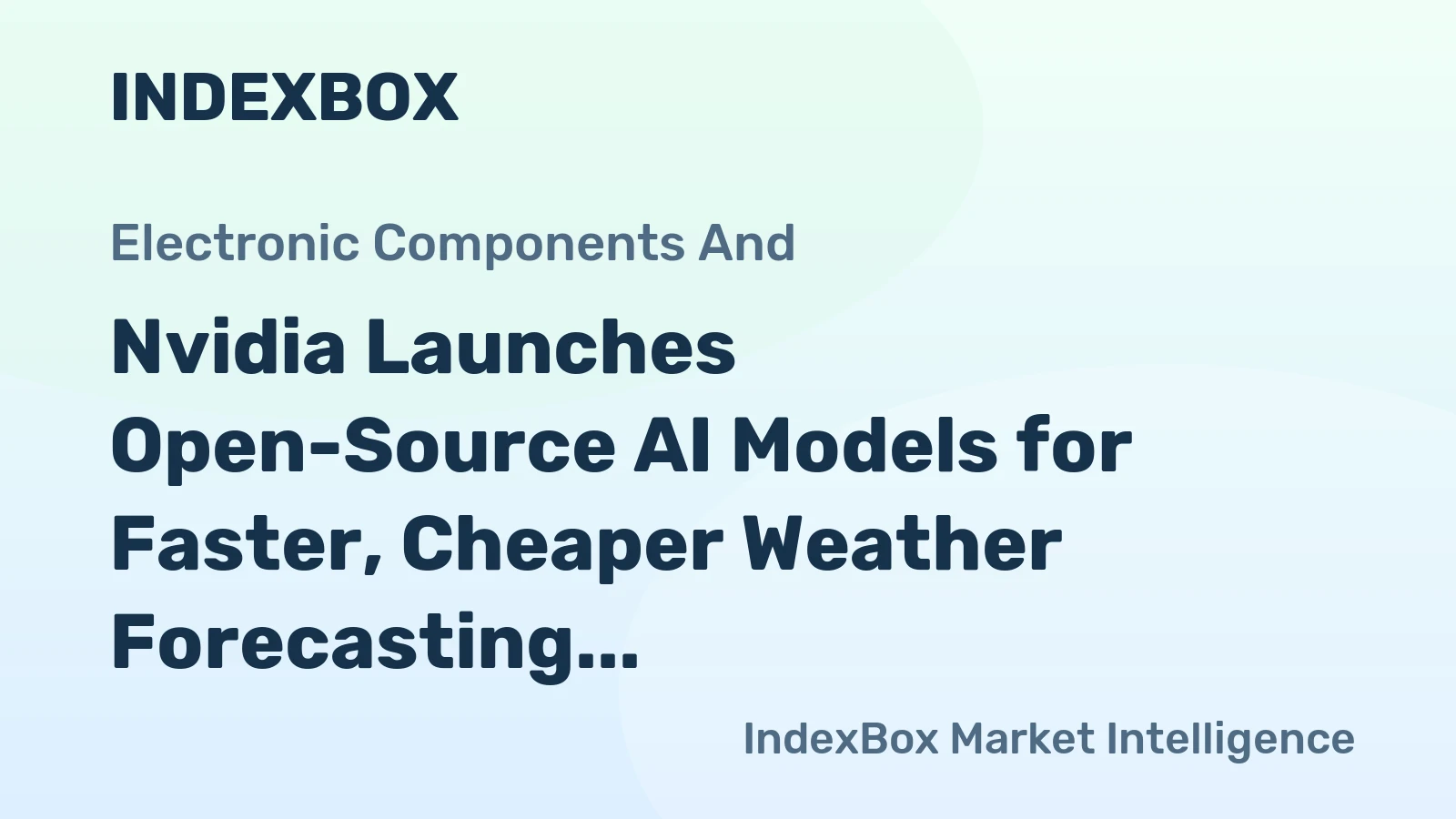 Nvidia Launches Open-Source AI Models for Faster, Cheaper Weather Forecasting