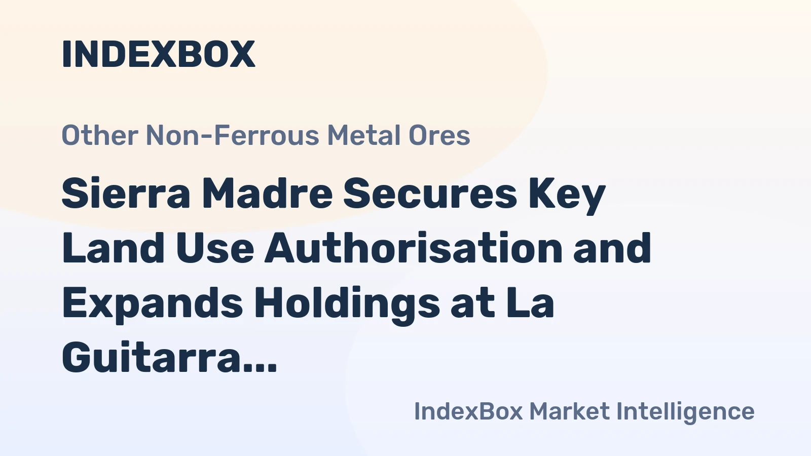 Sierra Madre Secures Key Land Use Authorisation and Expands Holdings at La Guitarra