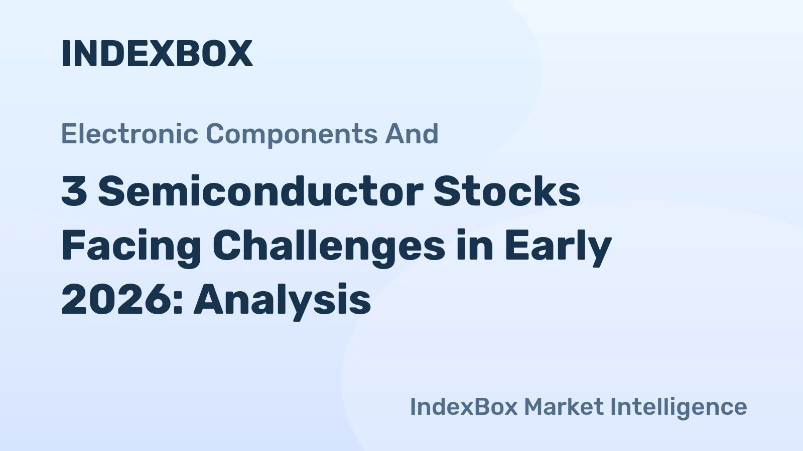 3 Semiconductor Stocks Facing Challenges in Early 2026: Analysis
