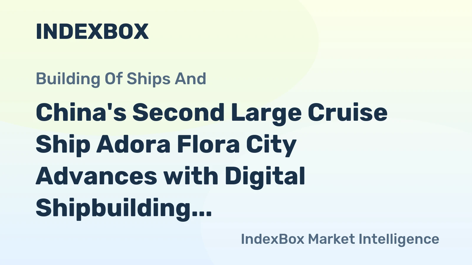 China's Second Large Cruise Ship Adora Flora City Advances with Digital Shipbuilding Platform