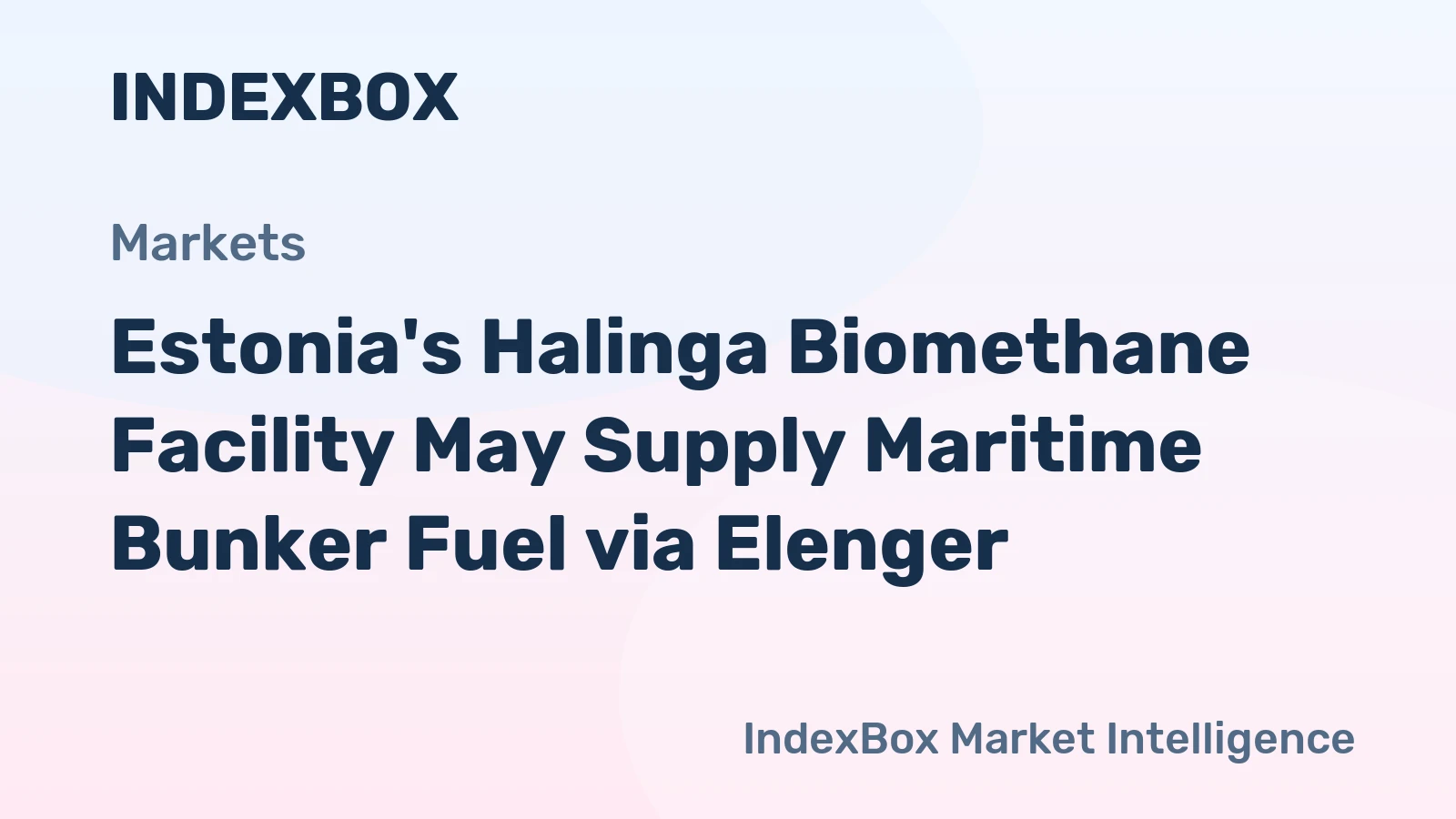 Estonia's Halinga Biomethane Facility May Supply Maritime Bunker Fuel via Elenger