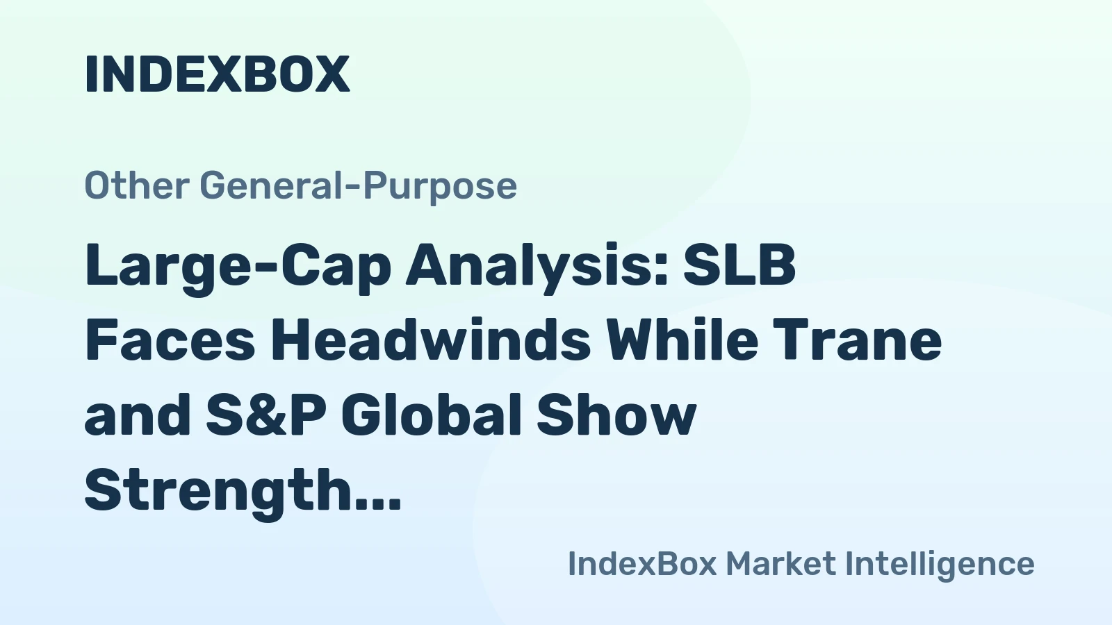 Large-Cap Analysis: SLB Faces Headwinds While Trane and S&P Global Show Strength