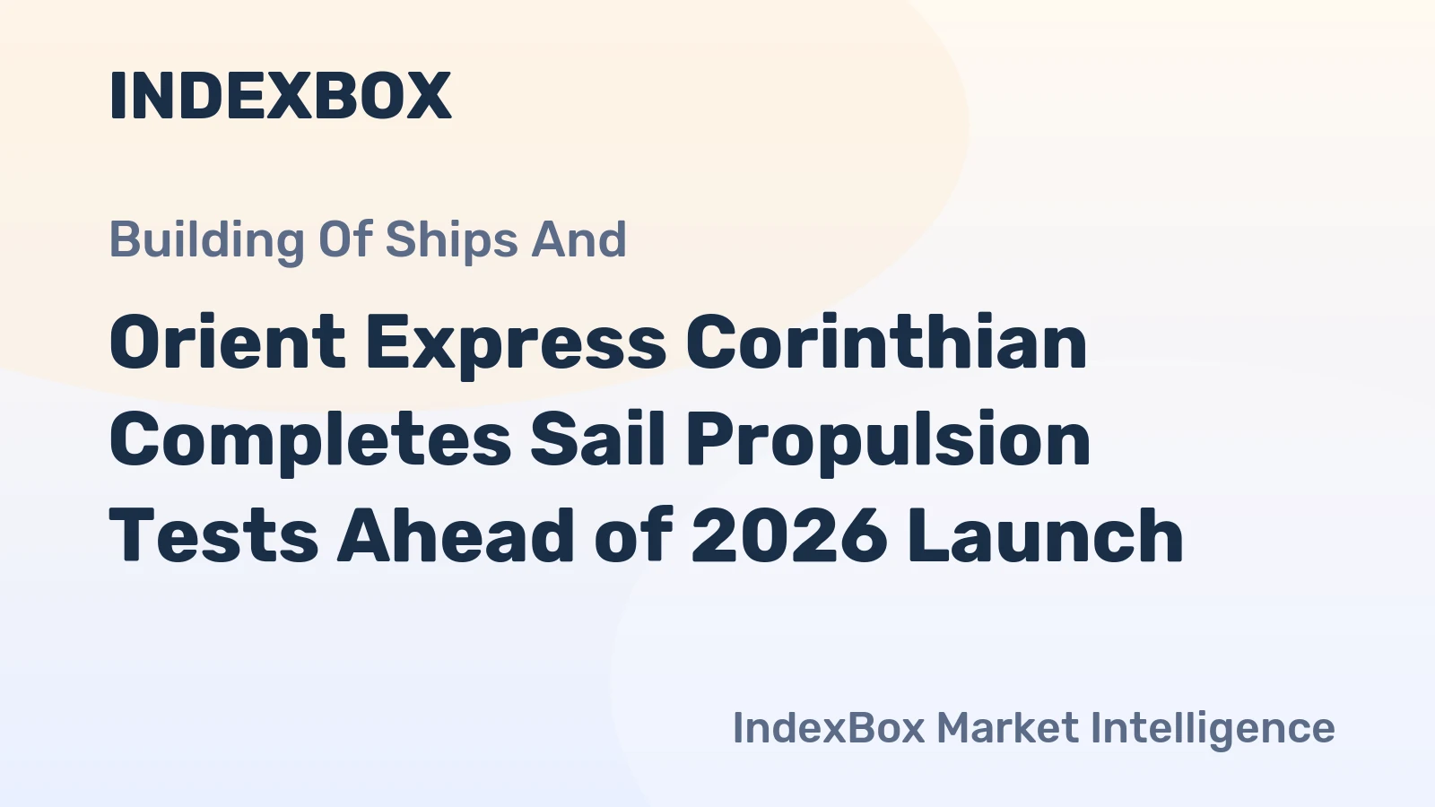 Orient Express Corinthian Completes Sail Propulsion Tests Ahead of 2026 Launch