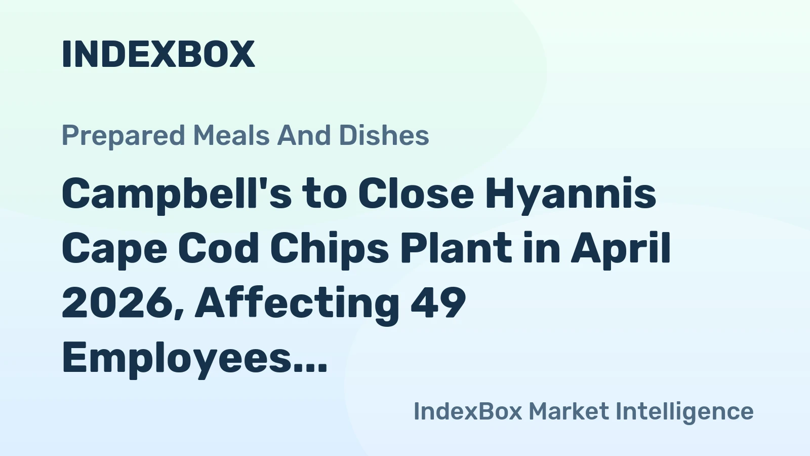 Campbell's to Close Hyannis Cape Cod Chips Plant in April 2026, Affecting 49 Employees