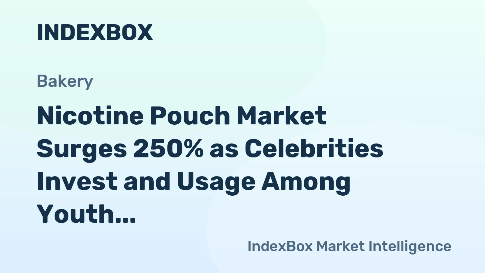 Nicotine Pouch Market Surges 250% as Celebrities Invest and Usage Among Youth Quadruples