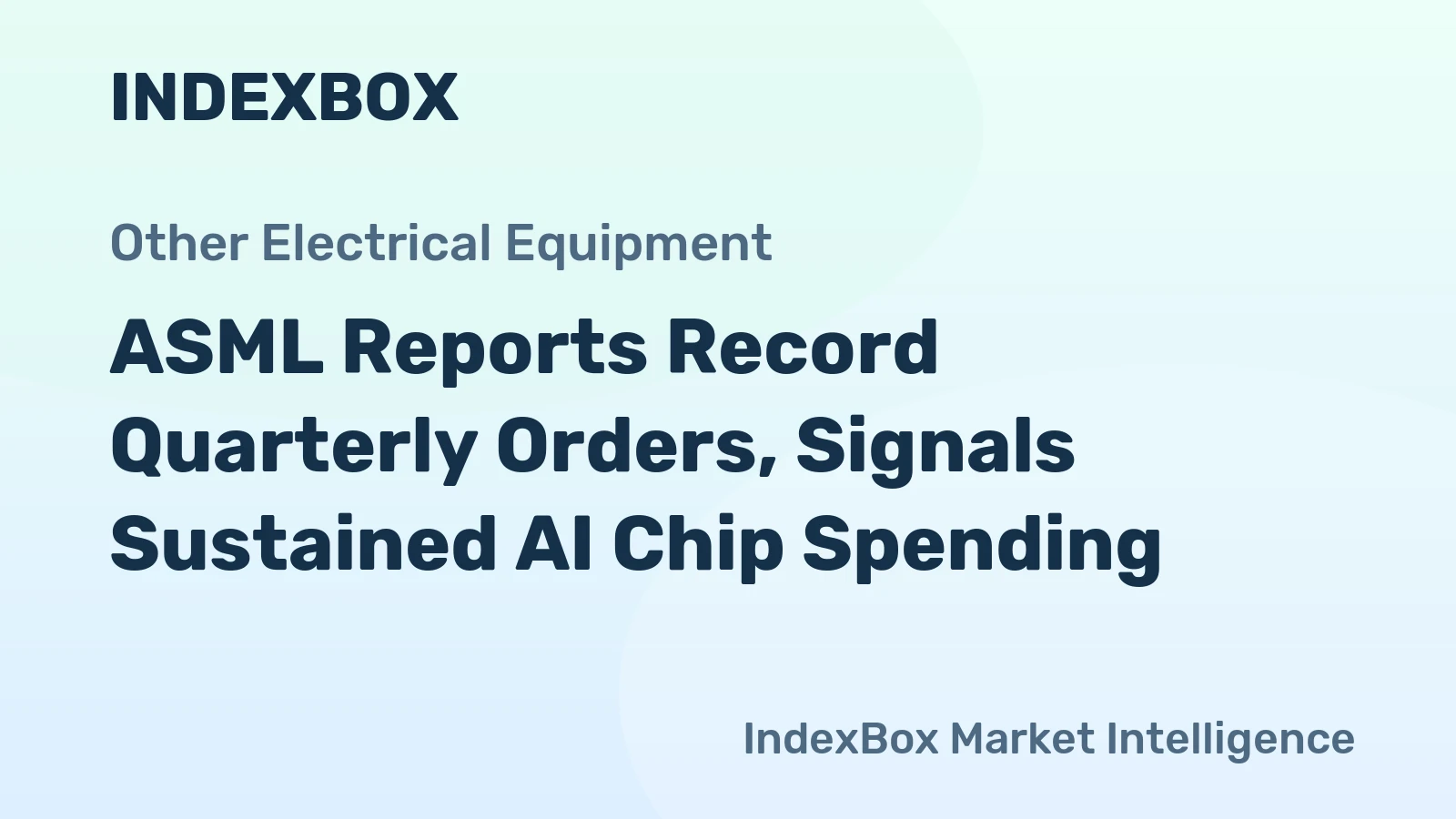 ASML Reports Record Quarterly Orders, Signals Sustained AI Chip Spending