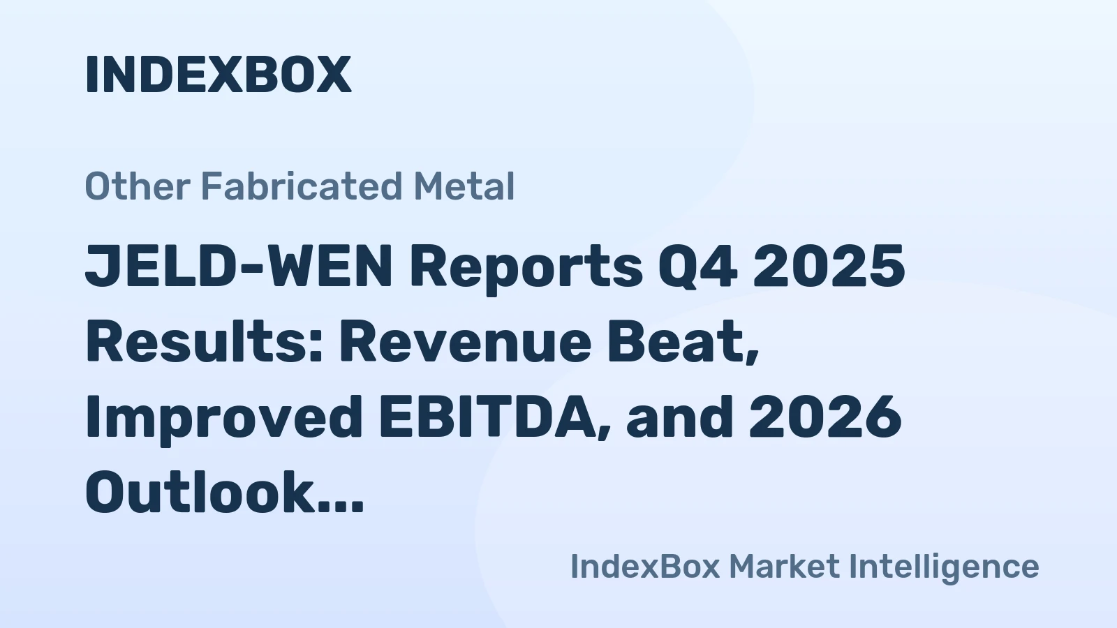 JELD-WEN Reports Q4 2025 Results: Revenue Beat, Improved EBITDA, and 2026 Outlook