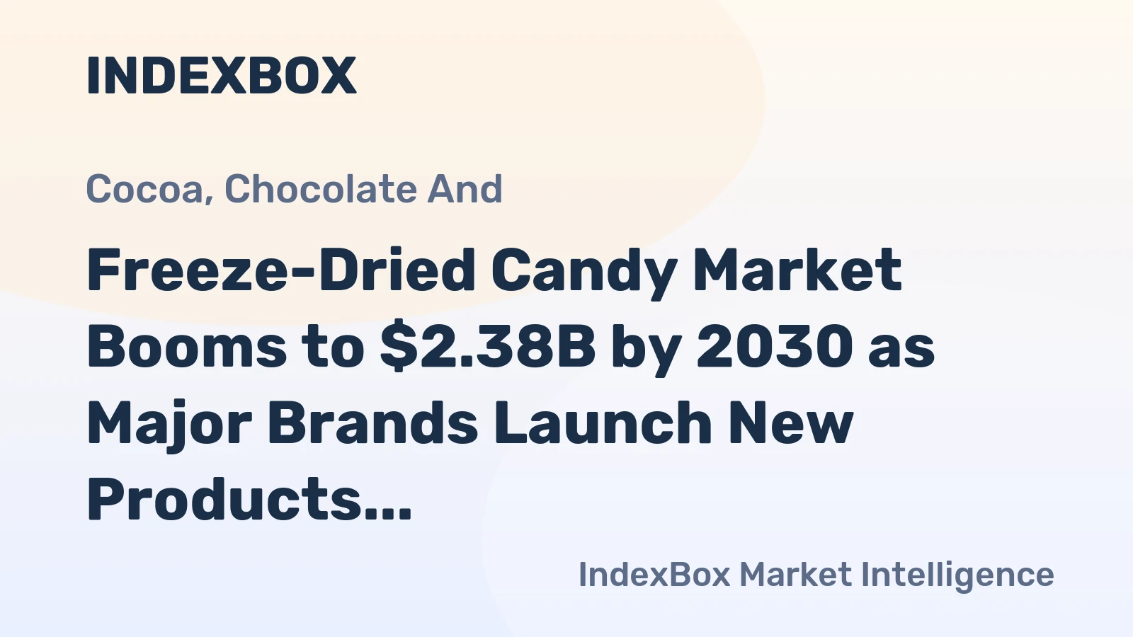 Freeze-Dried Candy Market Booms to $2.38B by 2030 as Major Brands Launch New Products