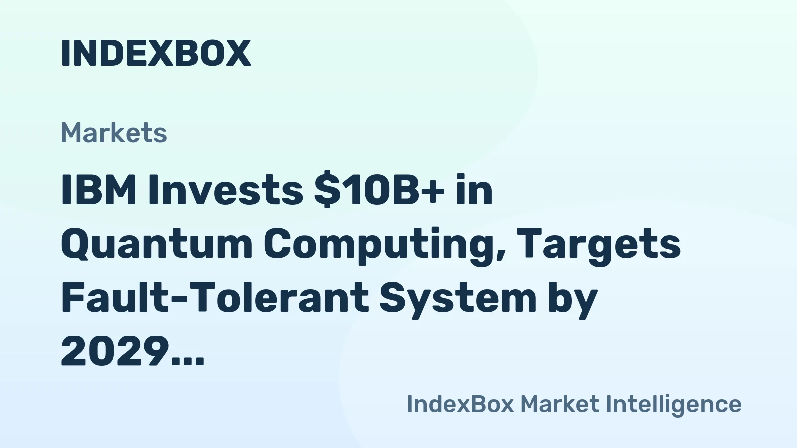 IBM Invests $10B+ in Quantum Computing, Targets Fault-Tolerant System by 2029