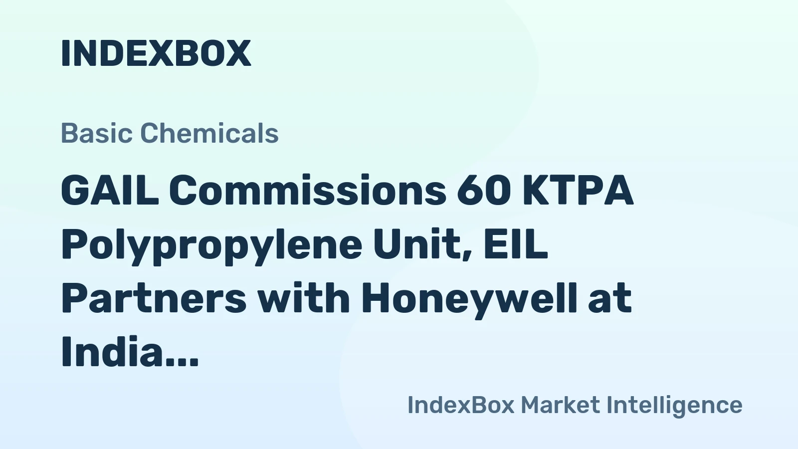 GAIL Commissions 60 KTPA Polypropylene Unit, EIL Partners with Honeywell at India Energy Week 2026