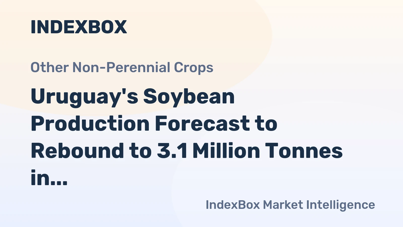 Uruguay's Soybean Production Forecast to Rebound to 3.1 Million Tonnes in 2026-27